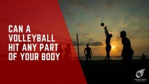 Can a Volleyball Hit Any Part of Your Body? The Rules - Volleyball Vantage