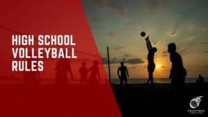 High School Volleyball Rules: A Complete Overview - Volleyball Vantage