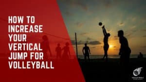Maximize Your Leap: Increasing Vertical Jump for Volleyball ...