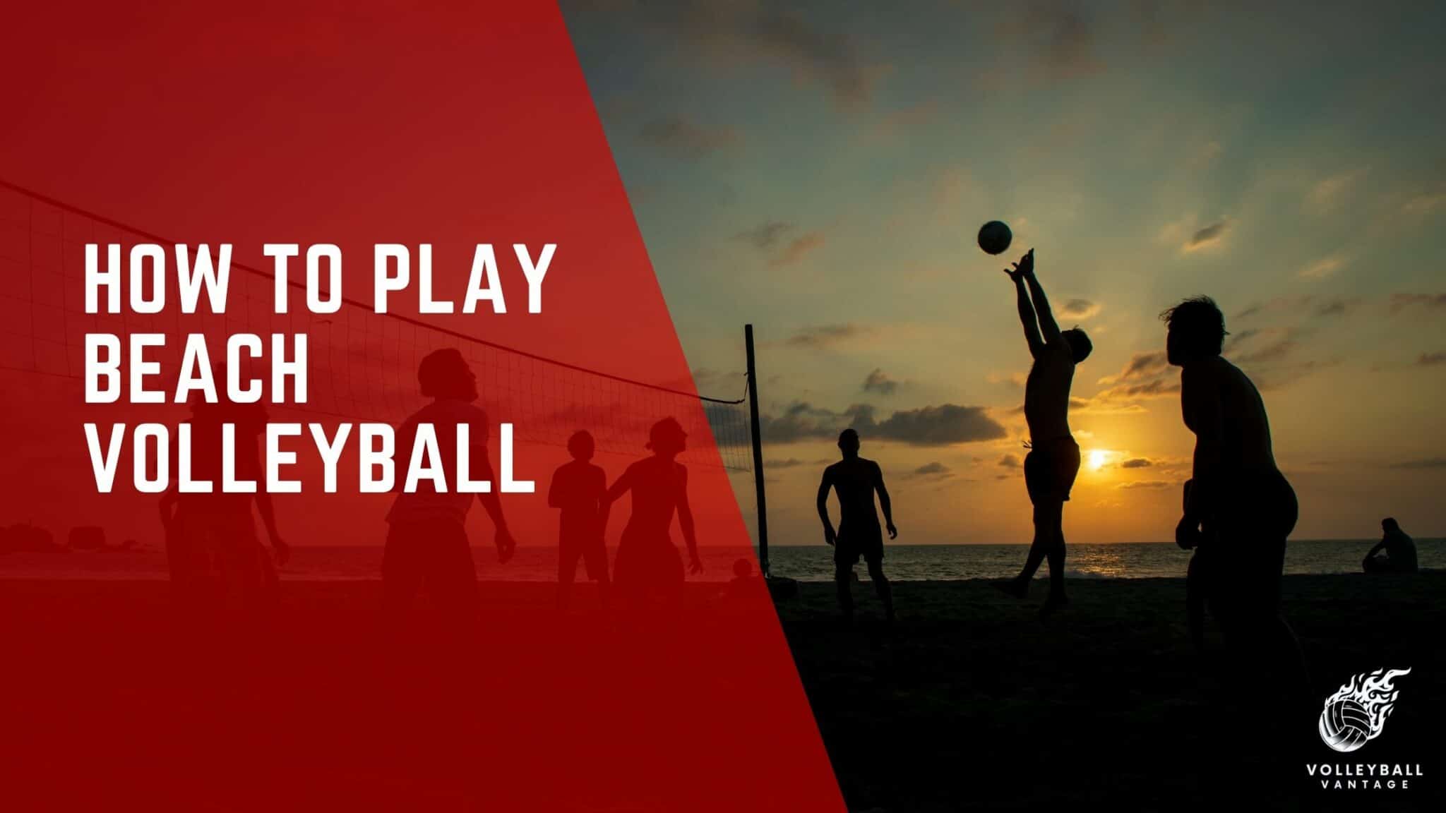 Essential Guide: How to Play Beach Volleyball - Volleyball Vantage