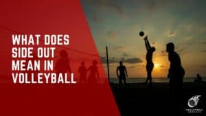 What Does Side Out Mean in Volleyball?" - A Detailed Insight ...