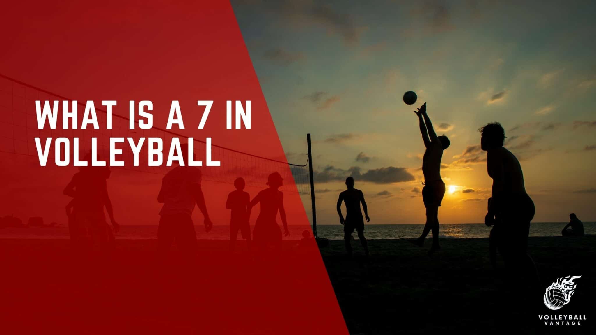Decoding the Game: What is a 7 in Volleyball Explained - Volleyball Vantage